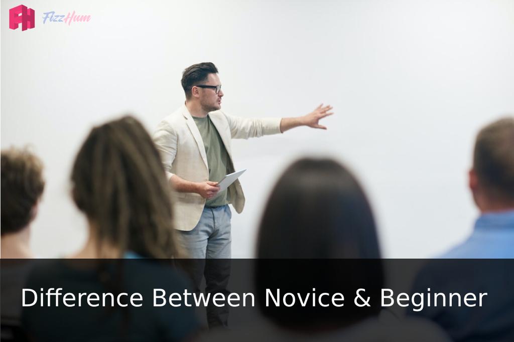 The Difference Between Novice And Beginner FizzHum The Difference Between Novice And Beginner FizzHum